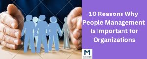 10 Reasons Why People Management Is Important for Organizations | Mads ...