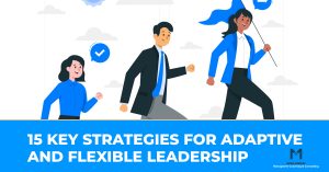 15 Key Strategies for Adaptive and Flexible Leadership | Mads Singers ...